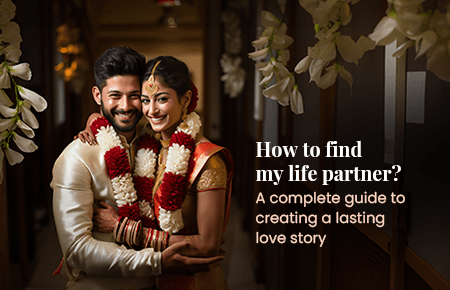 How to Find My Life Partner? A Complete Guide to Find Your Love
